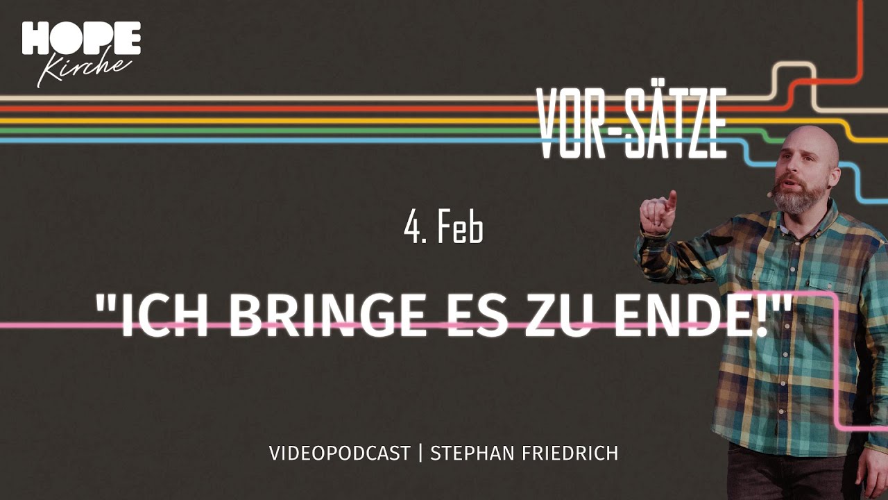 "ICH BRINGE ES ZU ENDE!" | VOR-SÄTZE: HEUTE ENTSCHEIDEN WIE DU MORGEN ...