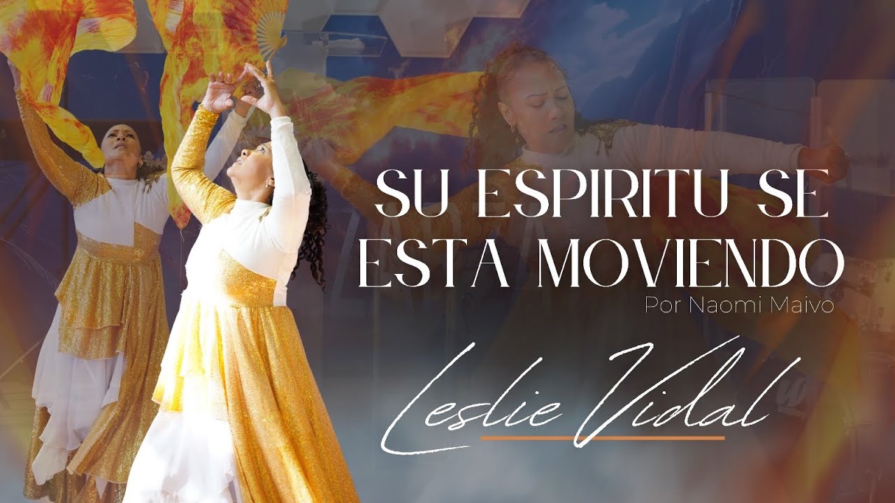 Danzora Leslie Vidal - “Su Espiritu Se Esta Moviendo” by Naomi Maivo ...