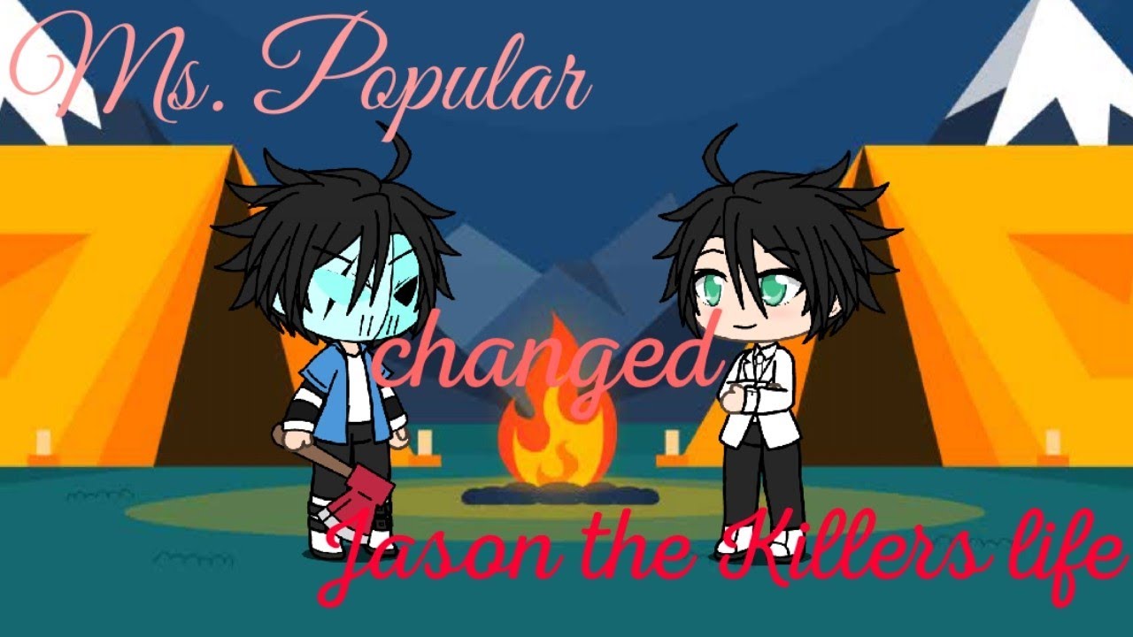 Ms. Popular changed Jason the killers life GLMM |Original| a gacha life ...
