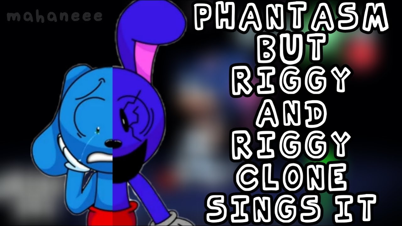 🎧Friday Night Funkin/Phantasm But Riggy and Riggy's Clone sings it🎤 ...