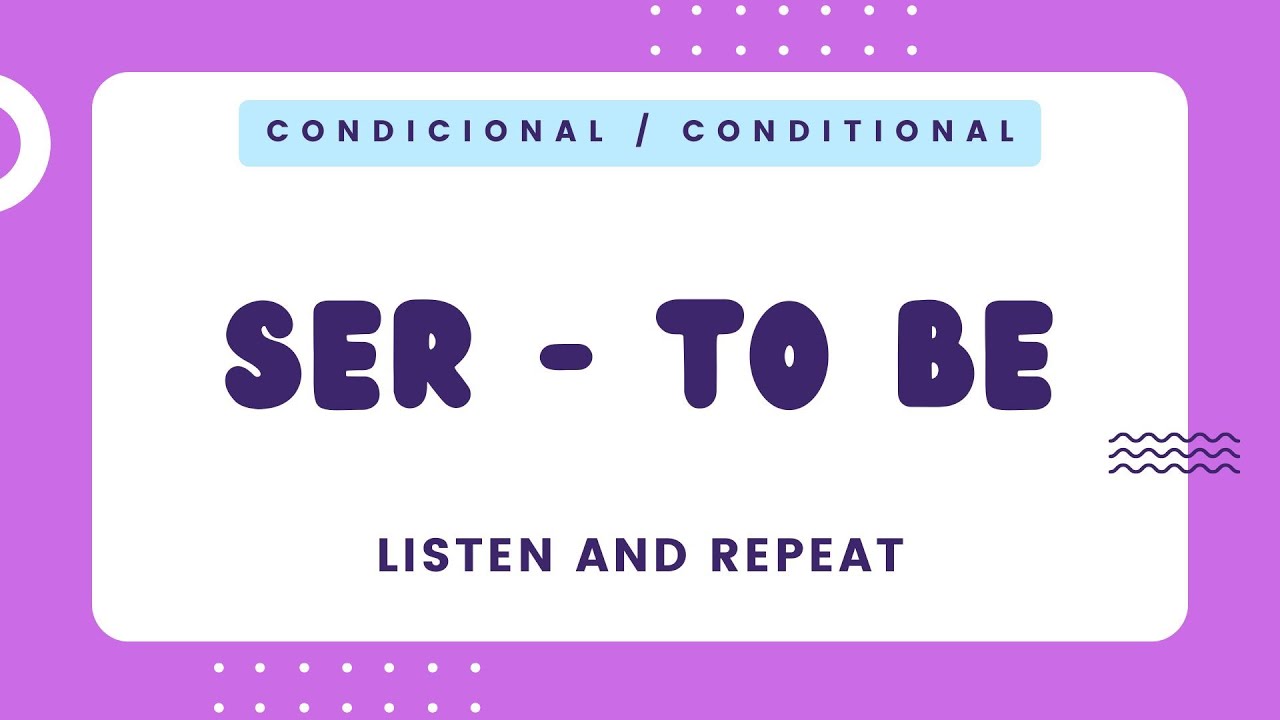 Ser (To Be) - Condicional | Conditional Verb Conjugation in Spanish ...