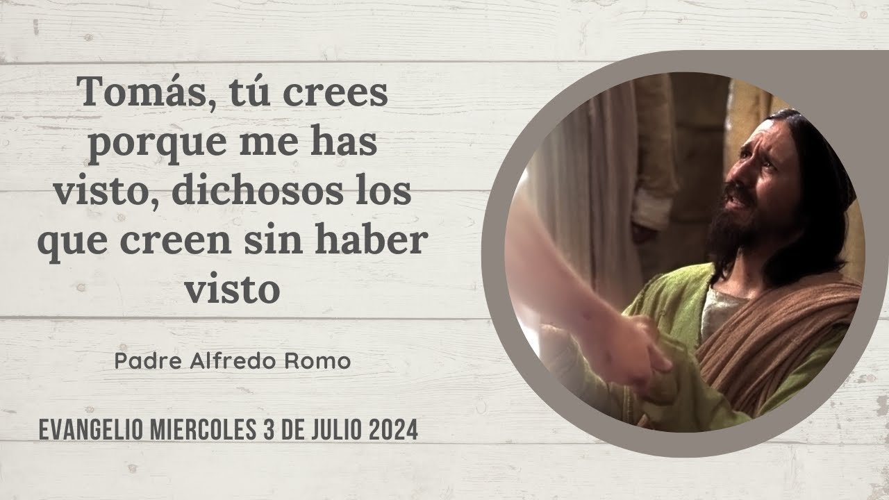 Evangelio de 3 de julio: Tomás, tú crees porque me has visto, dichosos ...