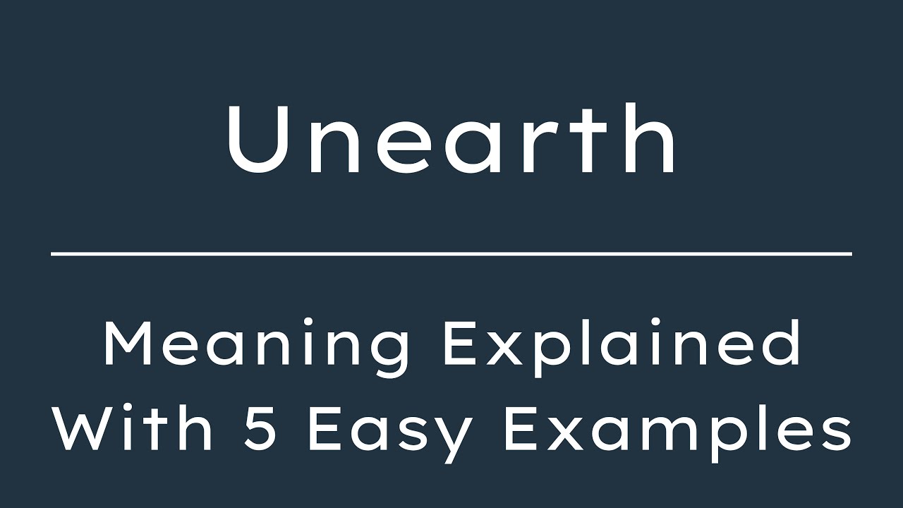 Unearth Meaning in English With 5 Example Sentences, Unearth Meaning in ...