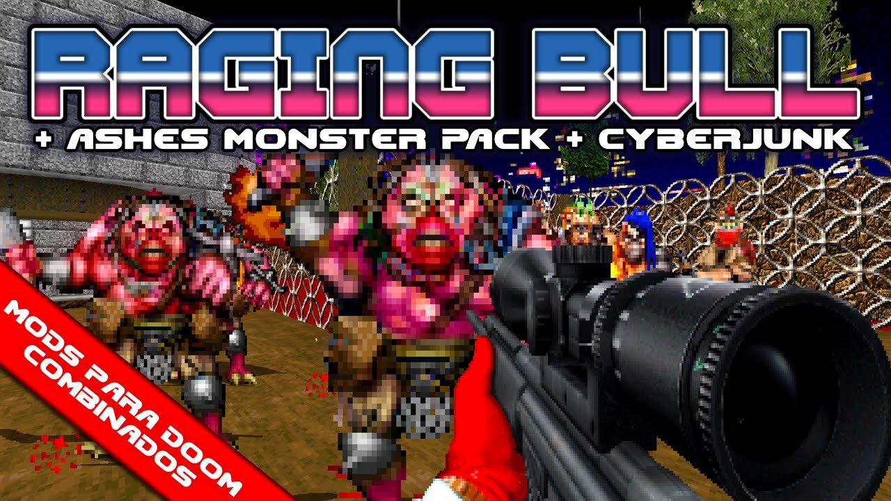Raging Bull + Ashes Monster Pack + Cyberjunk [Mods para Doom Combinados ...