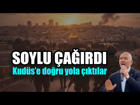 Süleyman Soylu çağrı yaptı, Kudüs’e doğru binler yola çıktı: Şehadet şerbeti içmeye gidiyoruz