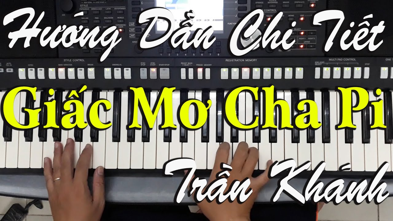 Giấc Mơ Cha Pi | Hướng dẫn chơi Guitar trên Organ Cực Phê | Trần Khánh ...