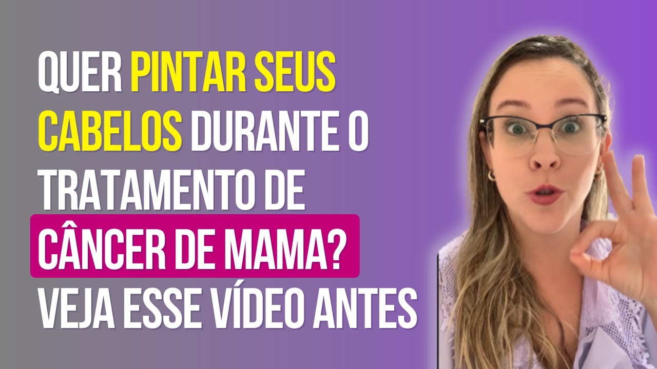 Quer pintar seus cabelos durante o tratamento de câncer de mama? Veja ...