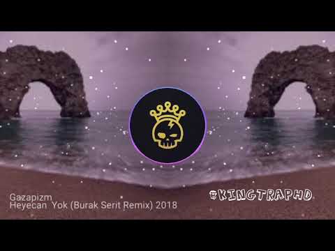 Gazapizm • Heyecanı yok • Burak şerit remix • trap