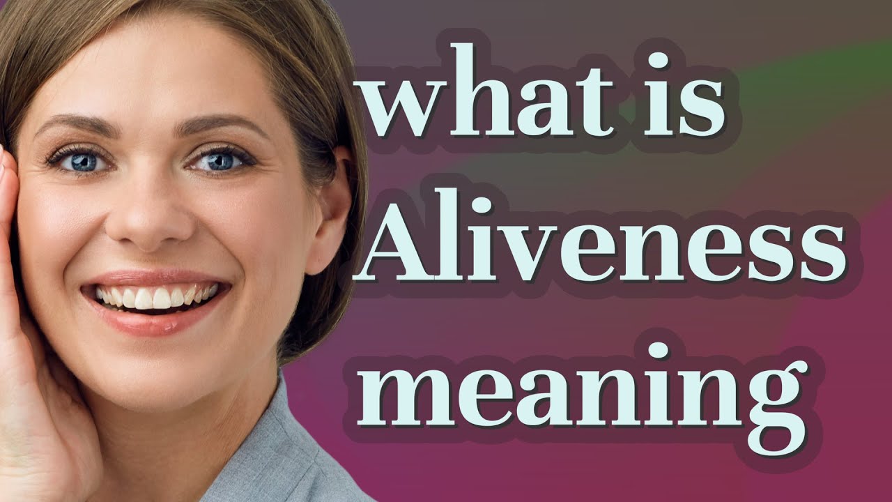 Aliveness | meaning of Aliveness - YouTube
