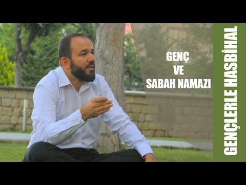 (5) Gençlerle Hasbihâl GENÇ VE SABAH NAMAZI! (#GENÇLERLE HASBİHÂL 5)