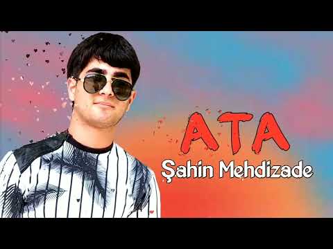 Şahin Mehdizade - Ata ( Yeni 2022 ) En Yeni Ata Mahnisi Haminin Axtardigi Mahni