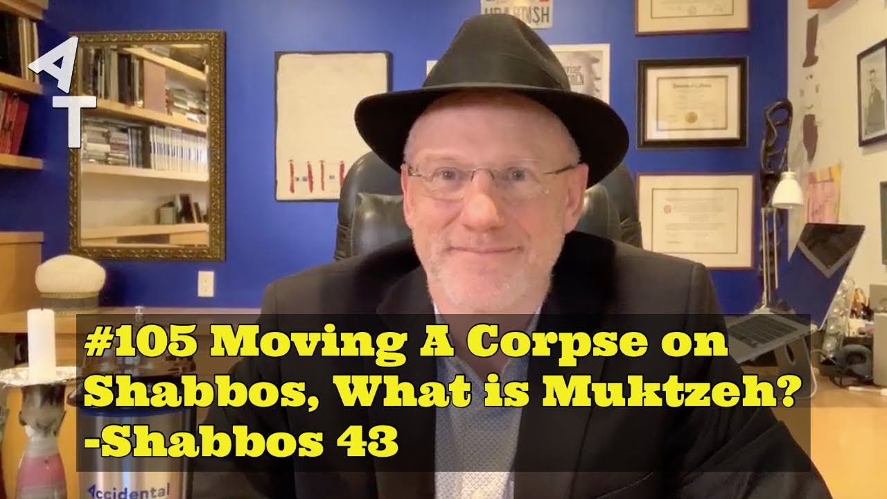 🛎 AT Daily! 105 - 💀 Moving A Corpse on Shabbos, What is Muktzeh? 🕯🕯 ...