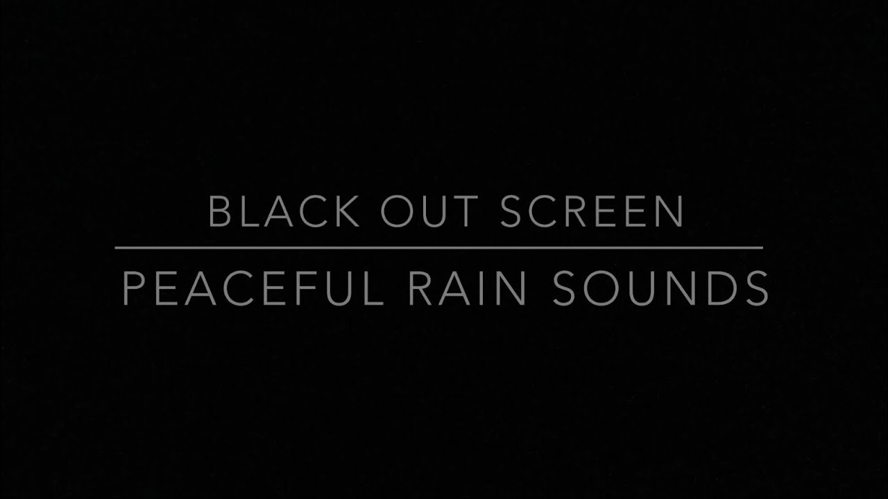 Black Out Screen Rain Sounds Ep. 2 - YouTube