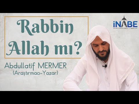 Rabbin Allah mı? - Abdullatif MERMER