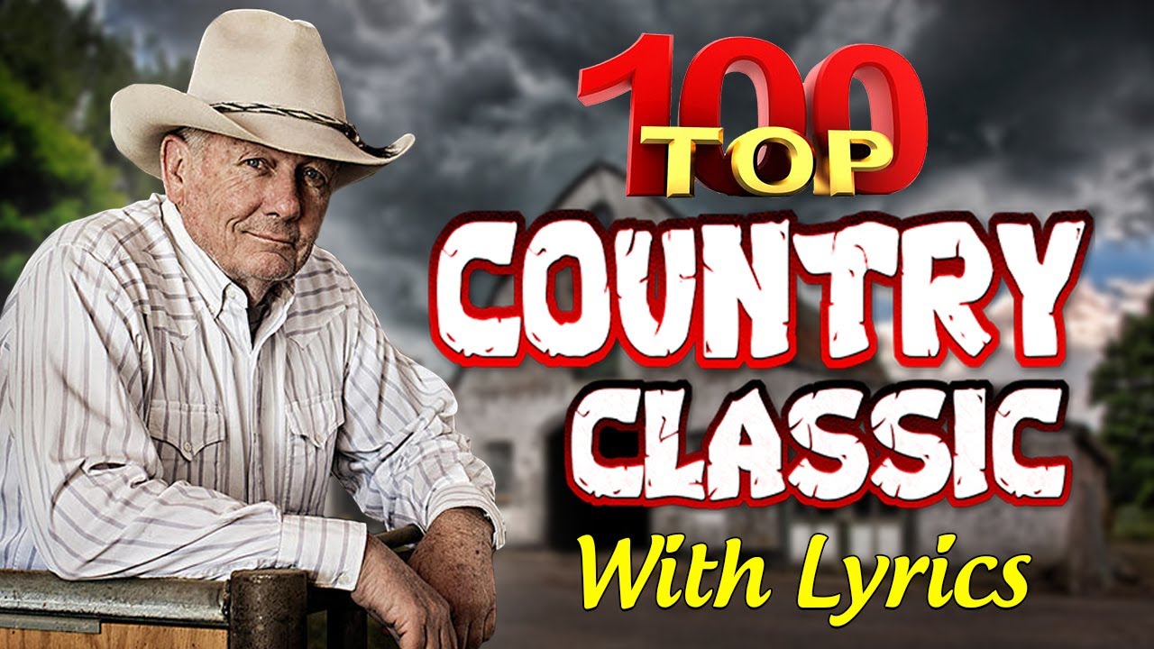The Best Classic Country Songs Of All Time With Lyrics 🤠 Greatest Hits ...