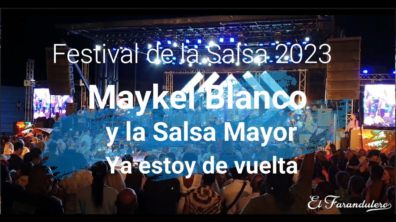Festival de la Salsa 2023 - Maykel Blanco y la salsa Mayor - Ya estoy ...
