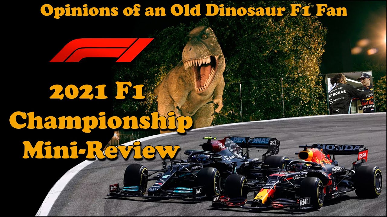 2021 F1 Championship Mini Review - Opinions of an Old Dinosaur F1 Fan ...
