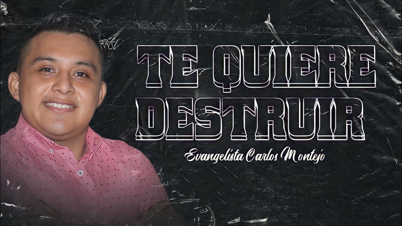TE QUIERE DESTRUIR - EVANGELISTA CARLOS MONTEJO - YouTube