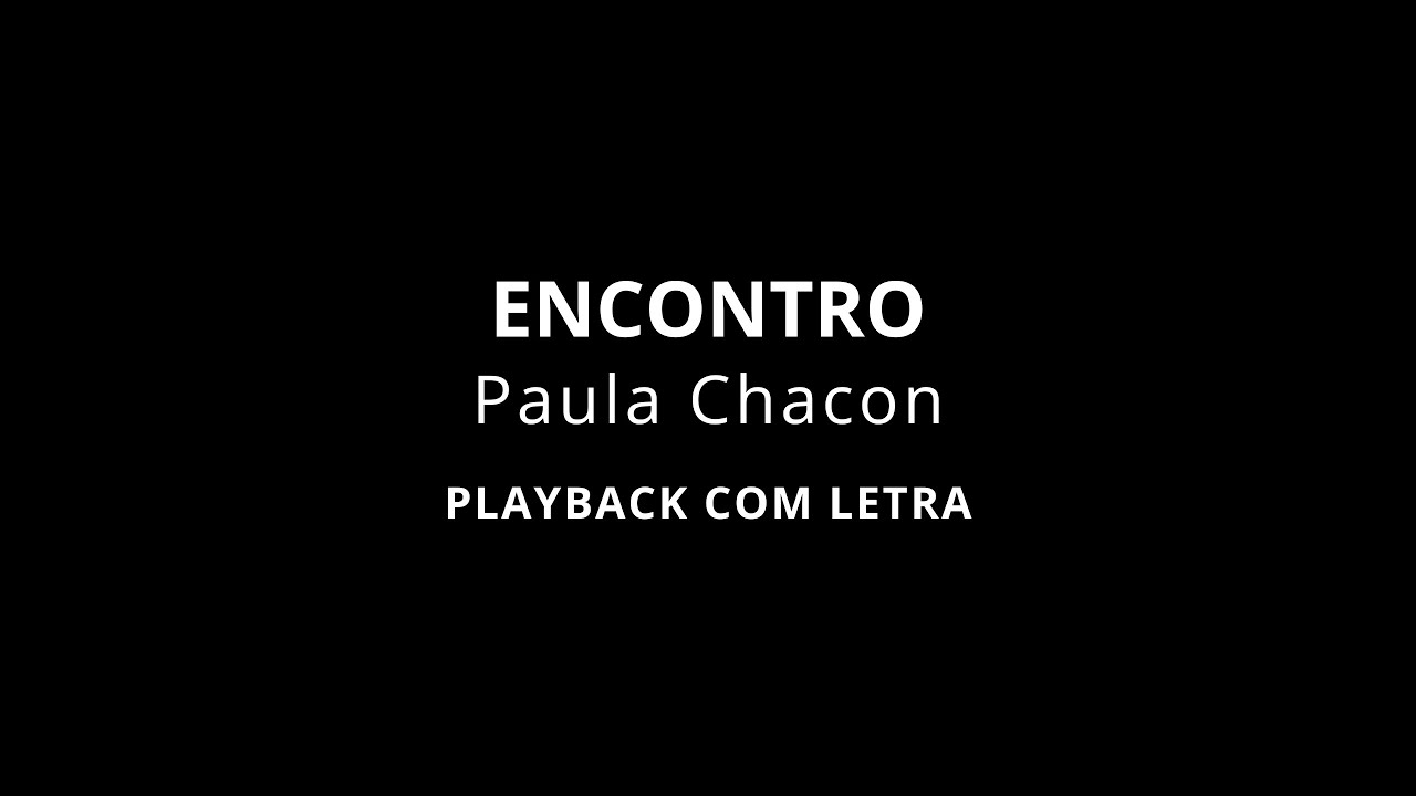 ENCONTRO | Paula Chacon | Playback com Letra - YouTube