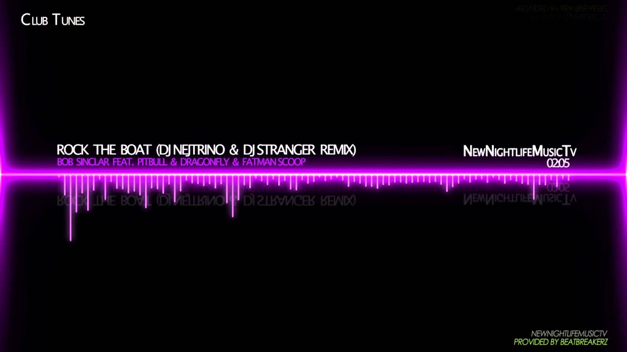 Bob Sinclar ft Pitbull & DragonFly & Fatman Scoop - Rock The Boat (DJ ...