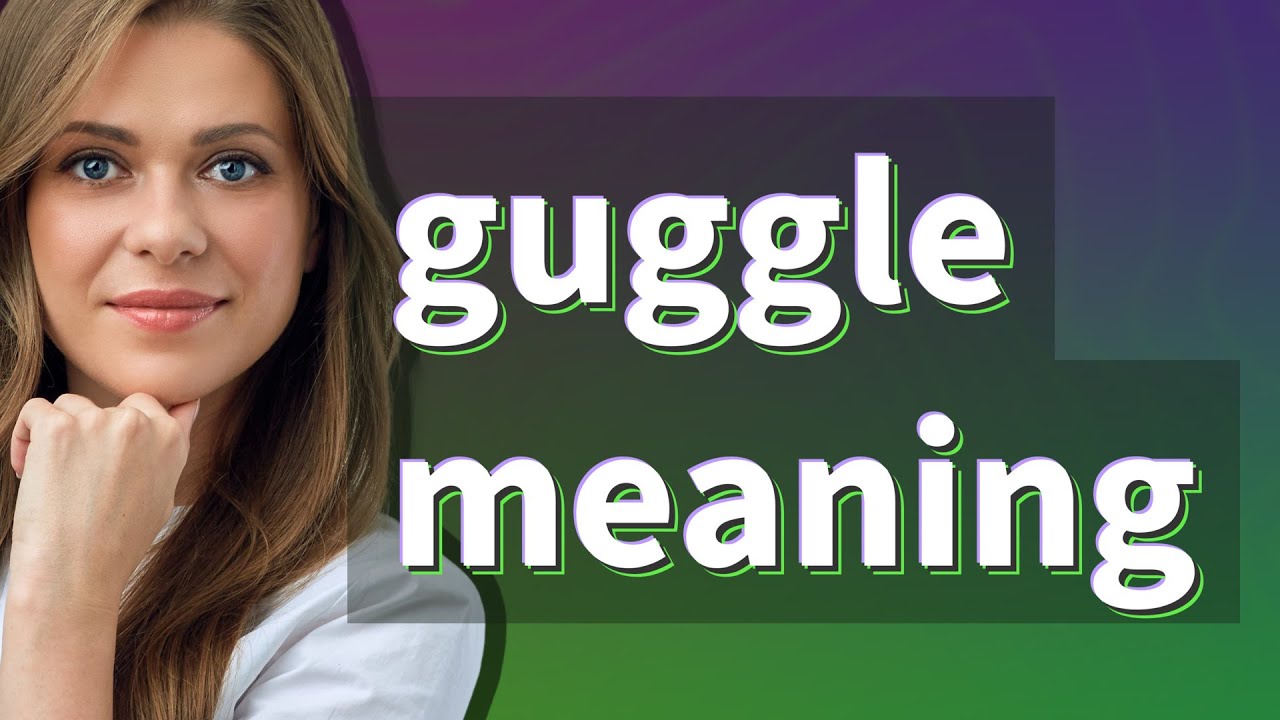 Guggle | meaning of Guggle - YouTube