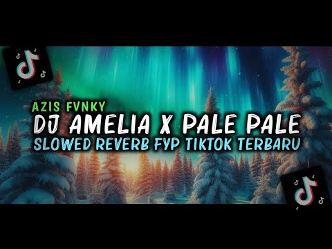 DJ AMELIA X PALE PALE SLOWED REVERB FYP TIKTOK TERBARU 2025 - YouTube