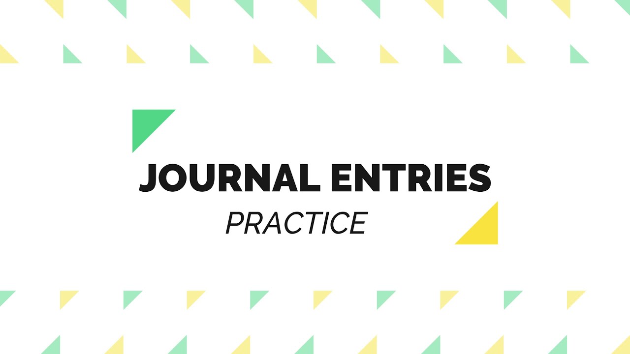 PRACTICE FOR JOURNAL ENTRIES - YouTube
