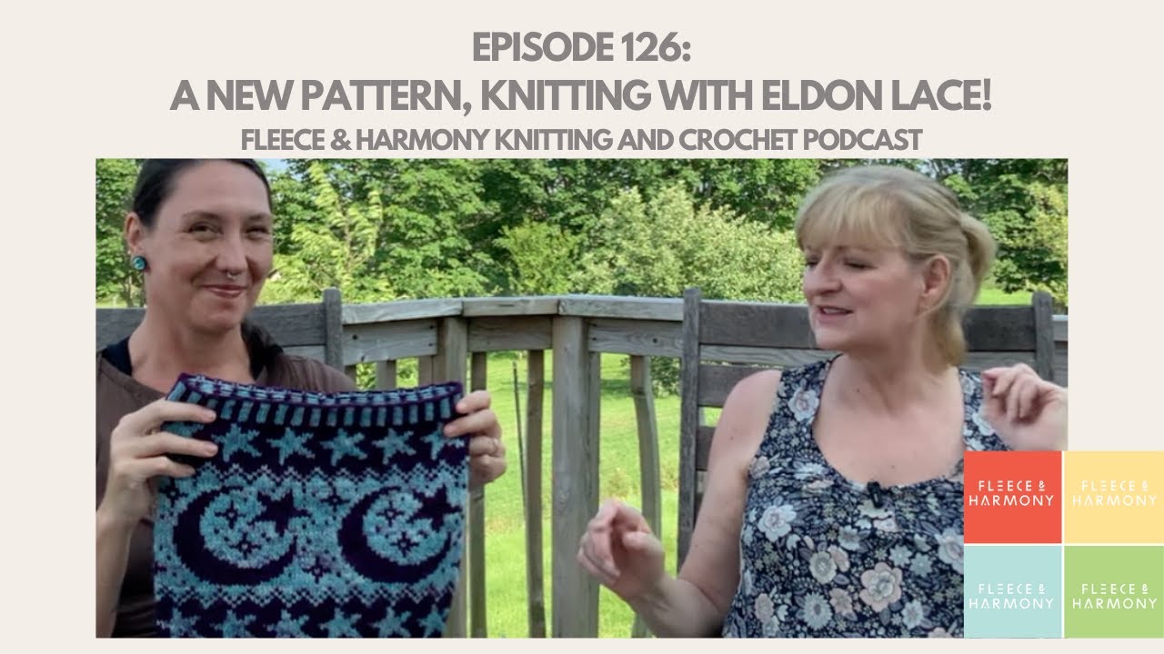 Pattern Release, Summer Knitting, Spinning - Ep. 126 Fleece & Harmony Knitting and Crochet ...