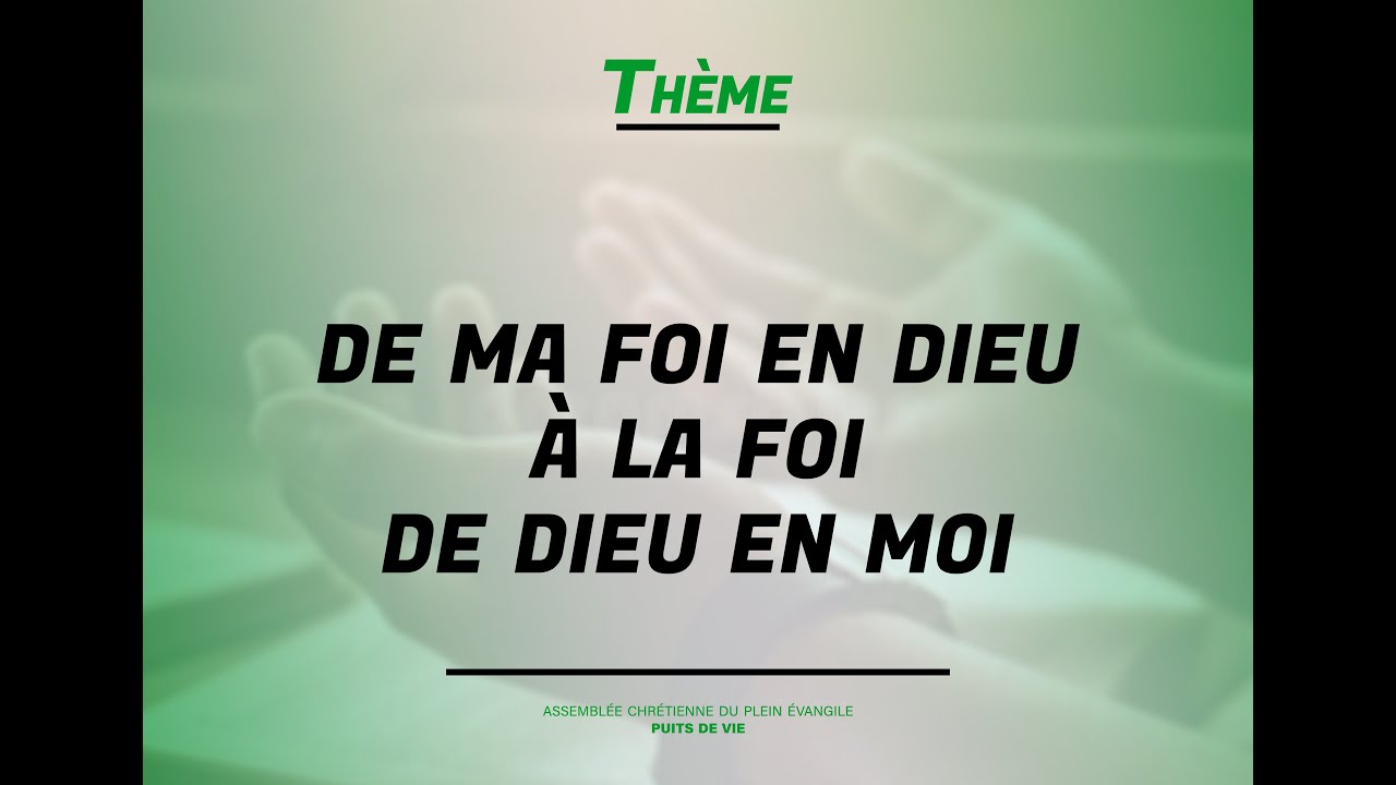 DE MA FOI EN DIEU A LA FOI DE DIEU EN MOI - YouTube