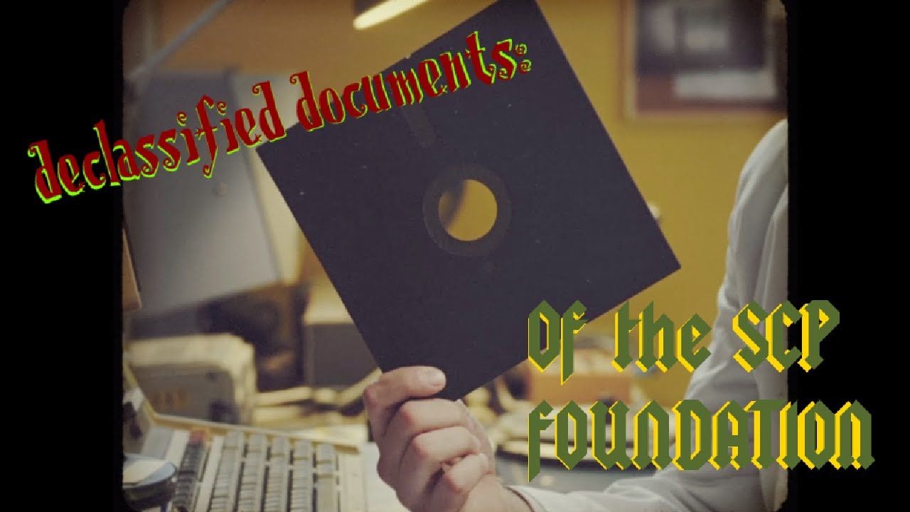 Declassified documents from The SCP Foundation [CONTROL=SCP] - YouTube