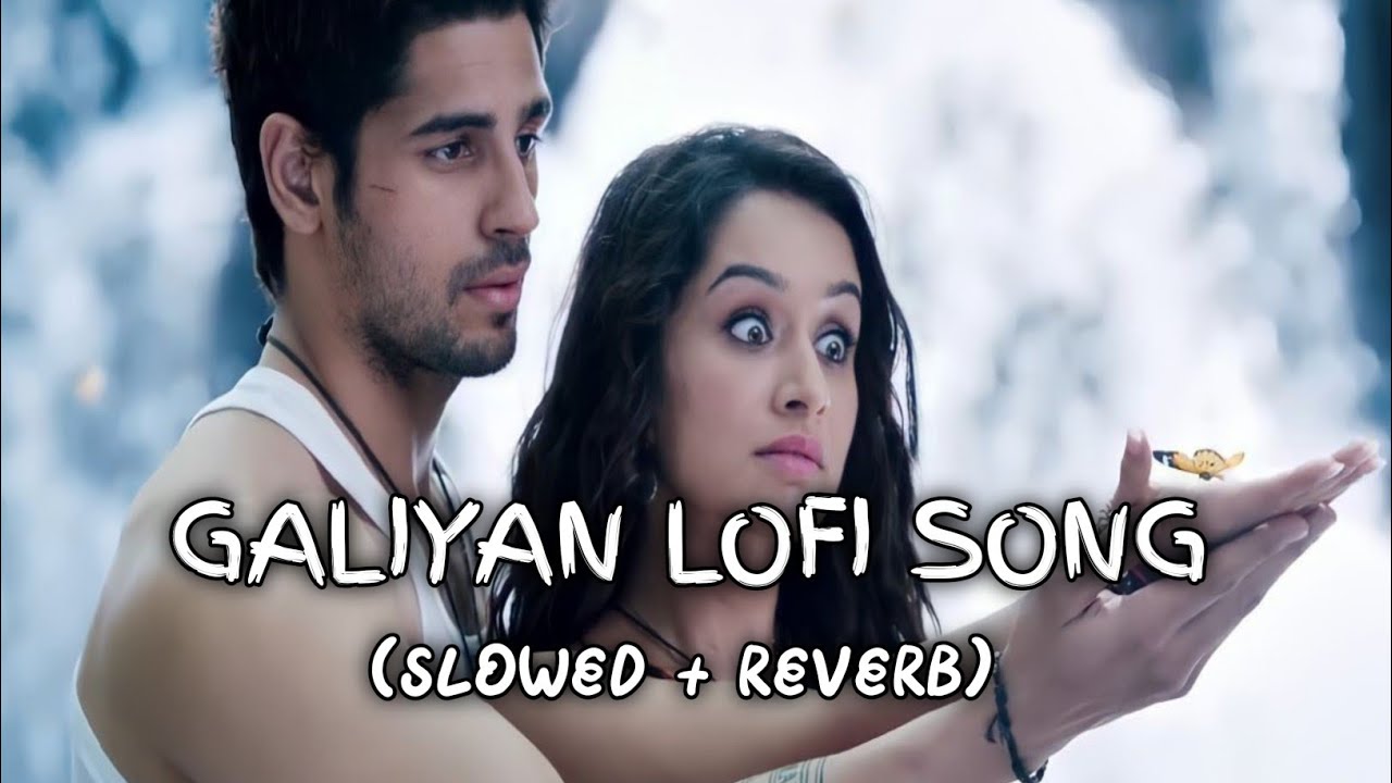 GALIYAN LOFI SONG💫🥀(SLOWED + REVERB)💘💘 - YouTube