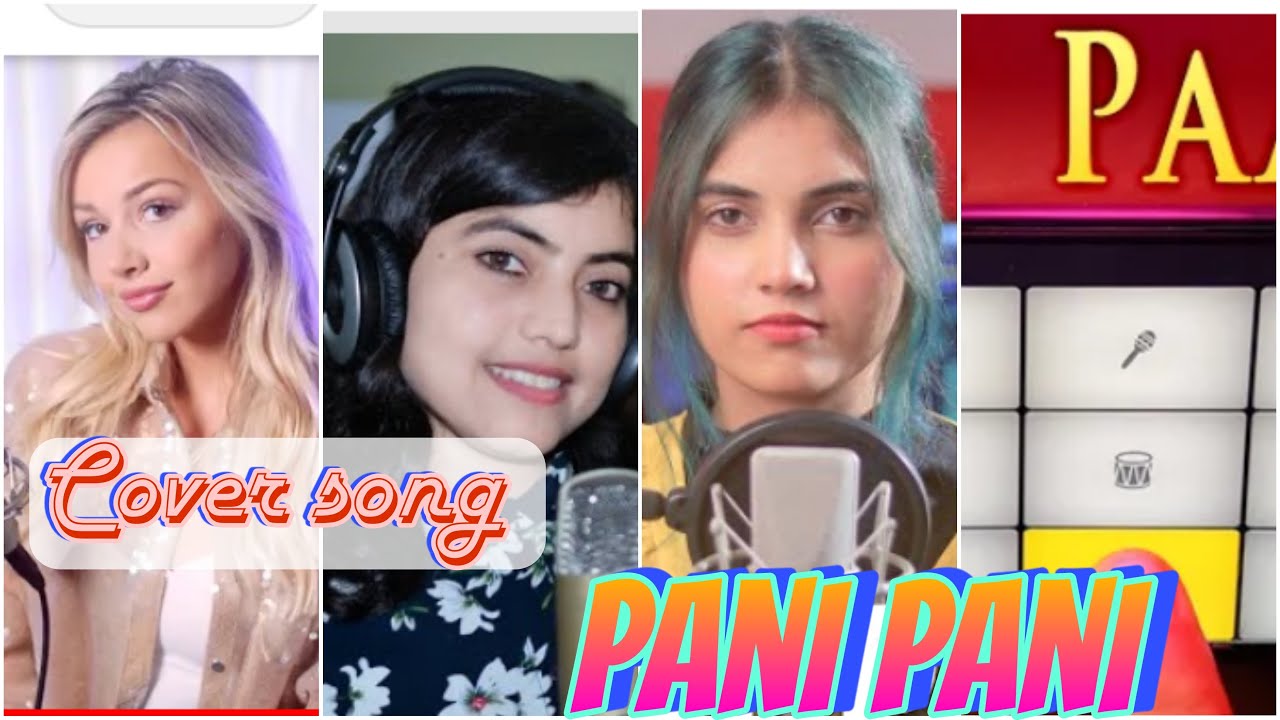 Pani pani cover song by different singers|| Pani pani song| pani pani ...