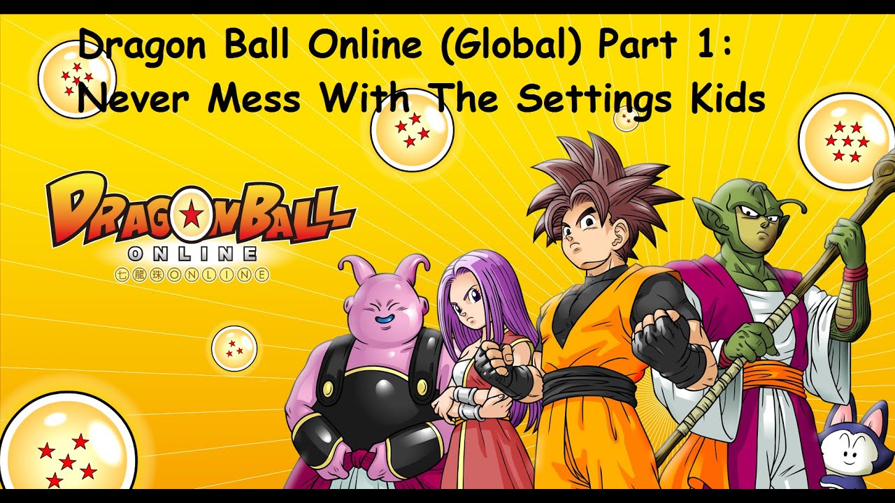 Dragon Ball Online Global Part 1: Never touch the Settings Kids - YouTube