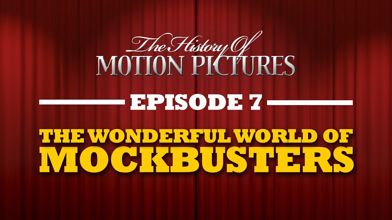 Mockbusters - The Wonderful World Of - The History Of Motion Pictures ...