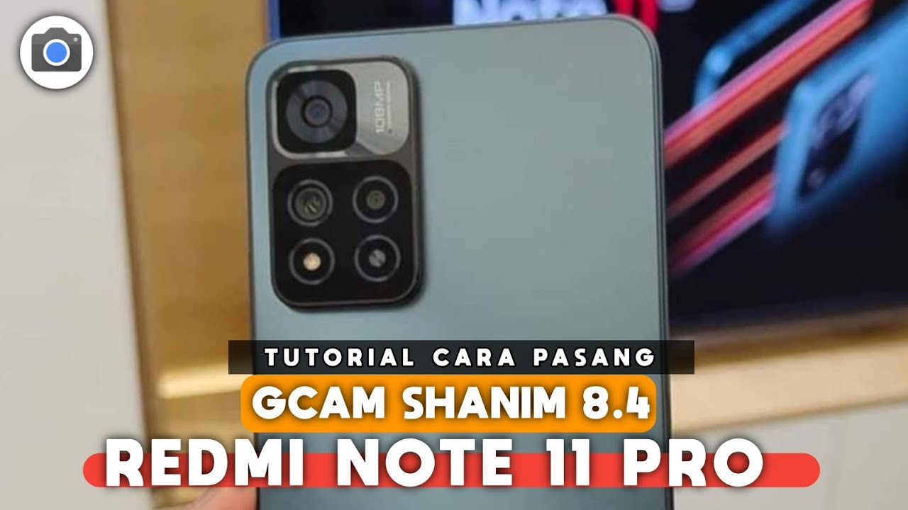 TUTORIAL CARA MUDAH INSTALL GCAM SHANIM 8.4 REDMI NOTE 11 PRO - GOOGLE ...