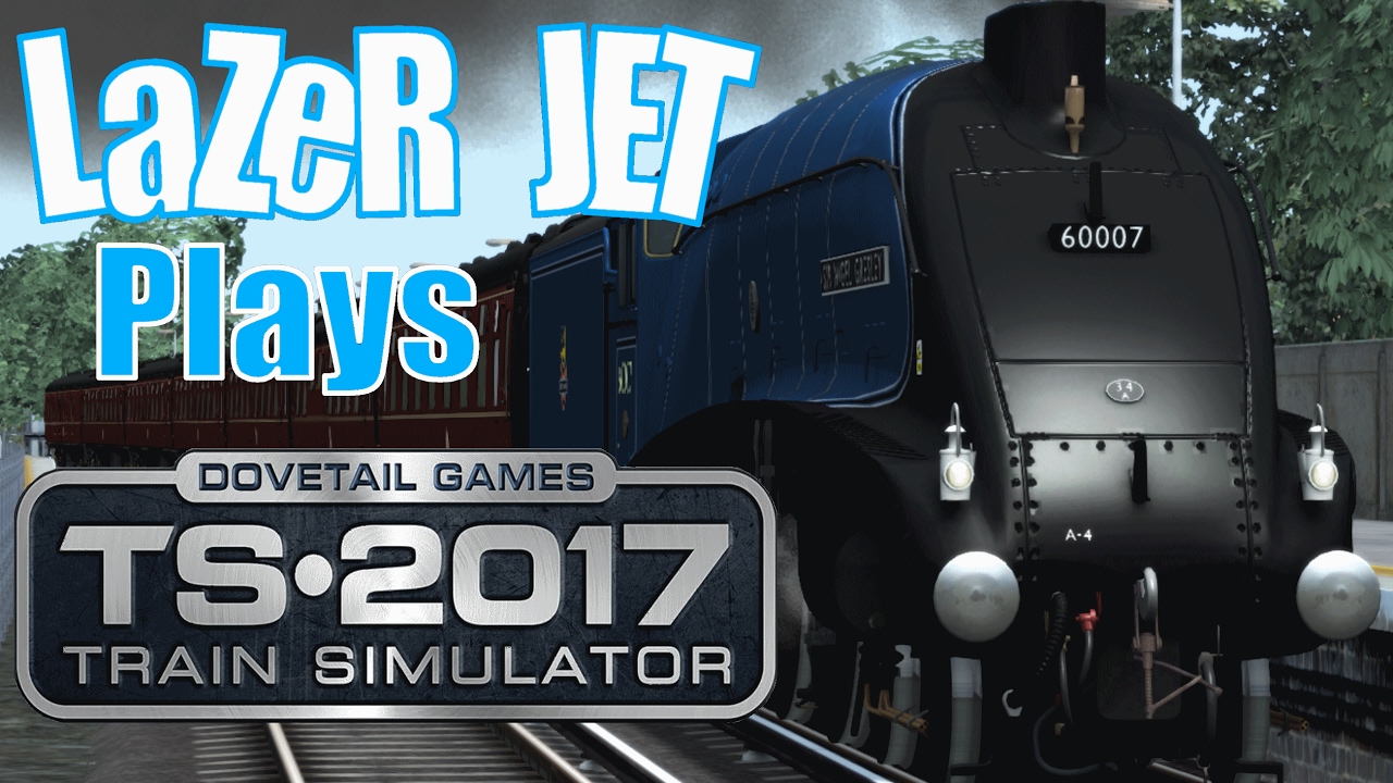 LaZeR JET Plays... Train Simulator 2017 - A4 Sir Nigel Gresley - YouTube