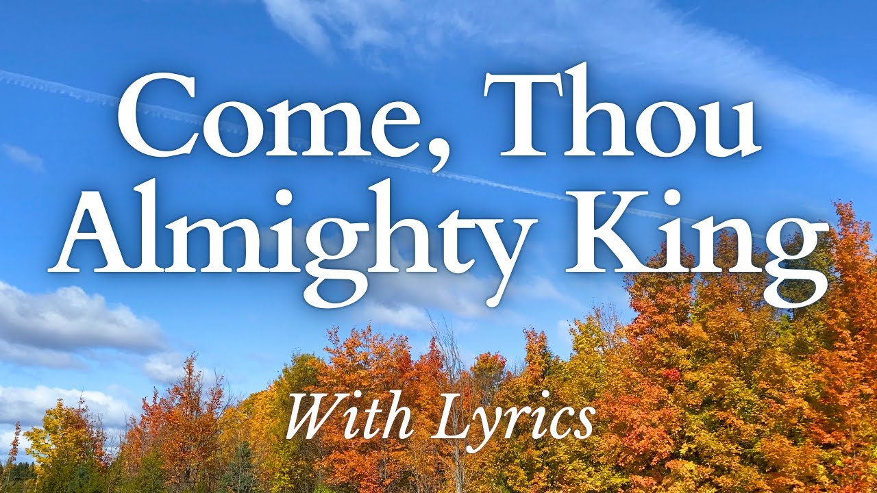 Come, Thou Almighty King - With Lyrics (WONDERFUL Old Hymn) - YouTube Music
