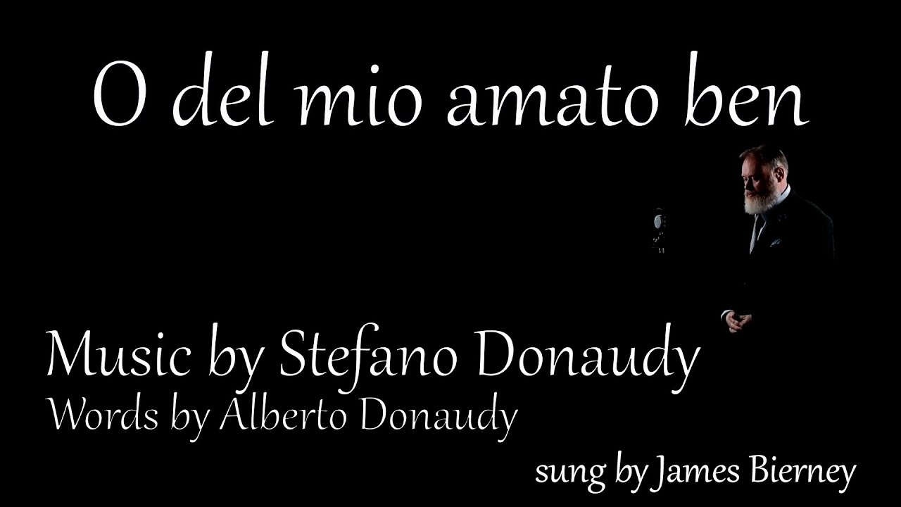 O del mio amato ben (Stefano Donaudy) sung by James Bierney - YouTube