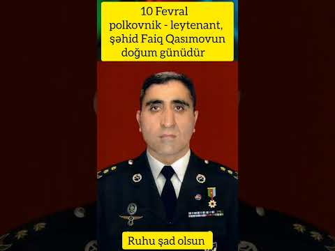 10 Fevral Şəhid polkovnik - leytenant Faiq Qasımovun doğum günüdür
