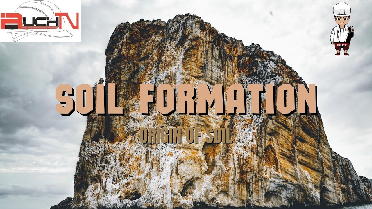 SOIL FORMATION - ORIGIN OF SOILS - YouTube