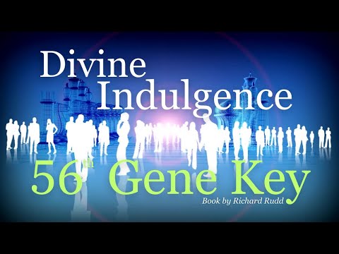 Gene Key 56~Divine Indulgence! This changed my life! Ready for the ...