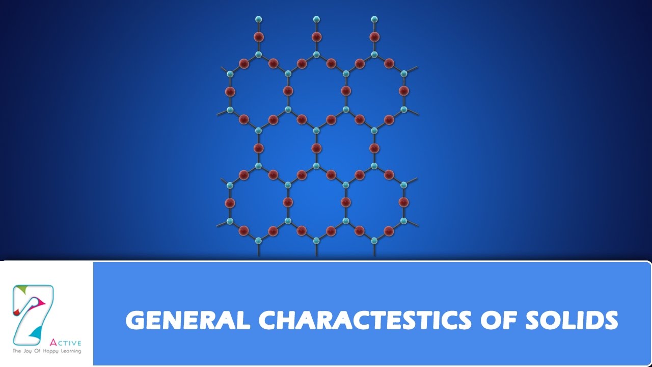 GENERAL CHARACTERISTICS OF SOLIDS - YouTube