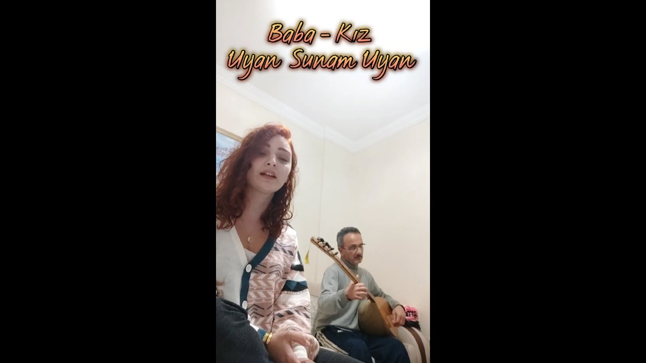 Babamın bağlama eşliğiyle -Uyan Sunam uyan - YouTube