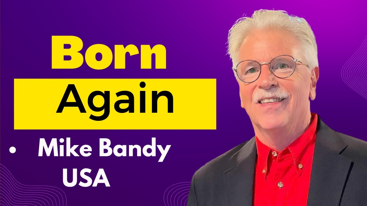 Born Again || Missionary Mike Bandy || Texas, USA - YouTube