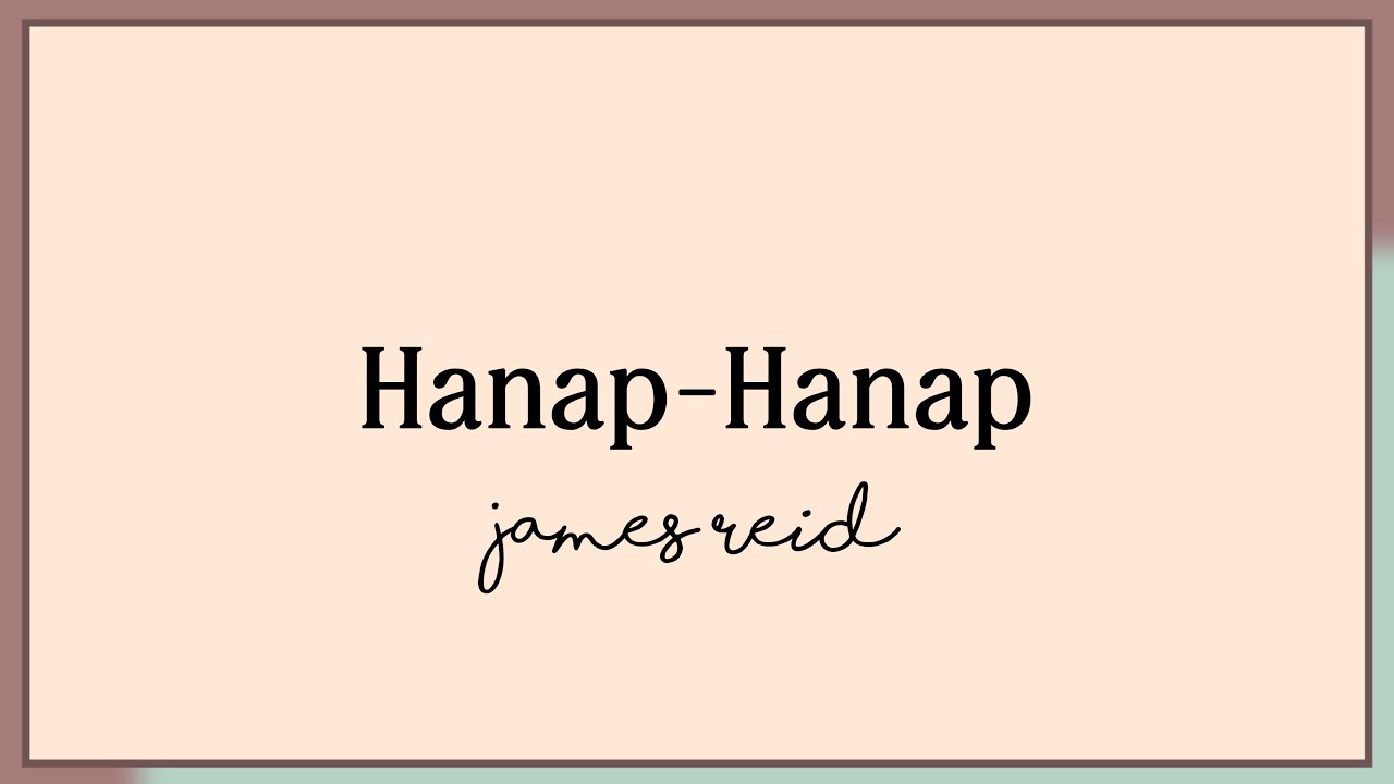 James Reid and Nadine Lustre - Hanap-Hanap || Lyrics - YouTube