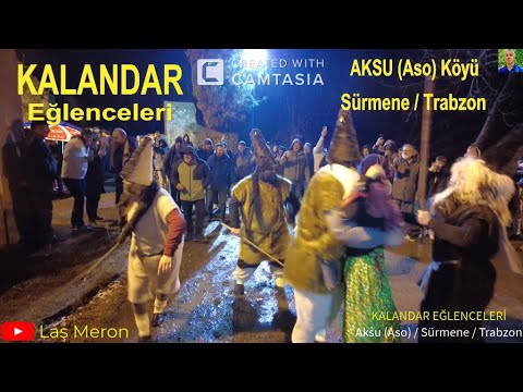 KALANDAR Eğlenceleri: Aksu (Aso) Köyü / Sürmene / Trabzon