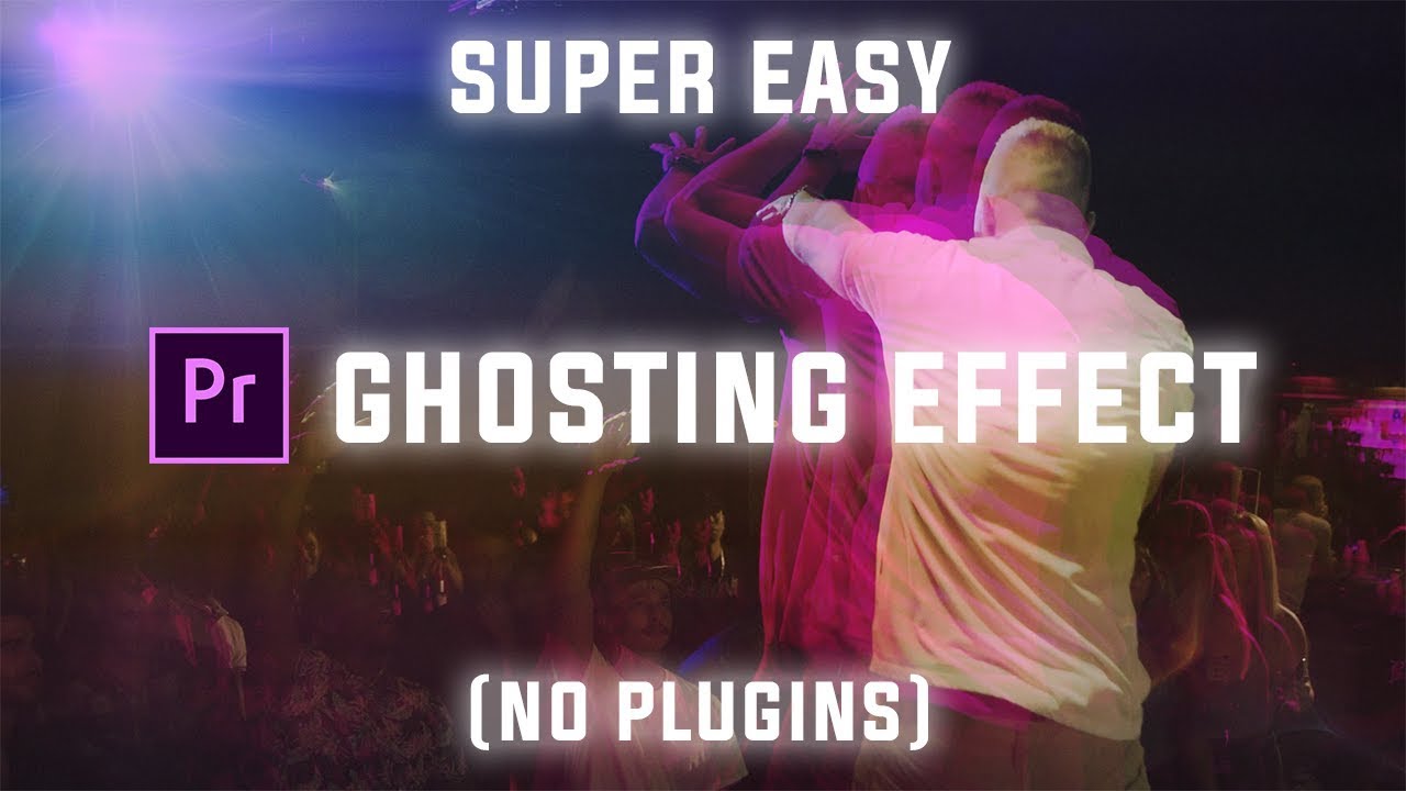 EASY GHOSTING MUSIC VIDEO EFFECTS (NO PLUGINS) - ADOBE PREMIERE PRO CC 2020 - YouTube