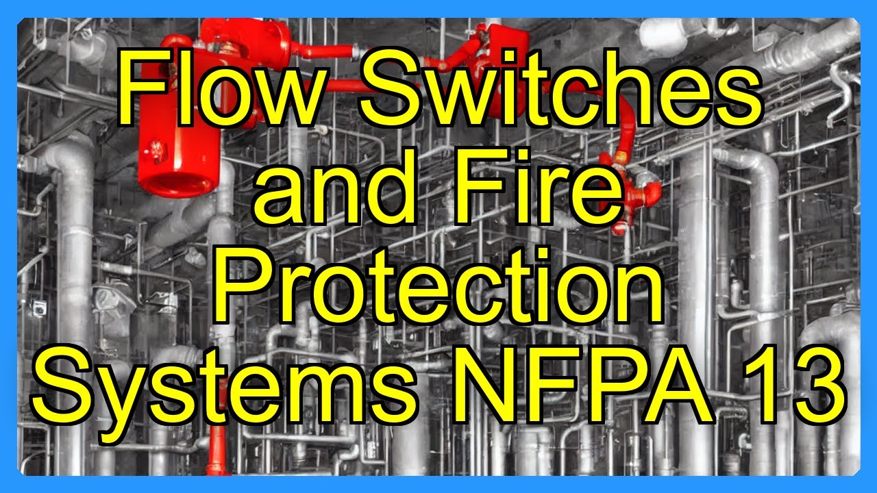 Flow Switches and Fire Protection Systems NFPA 13 - YouTube