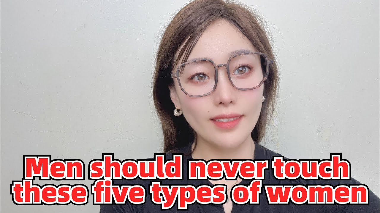 Men should never touch these five types of women - YouTube