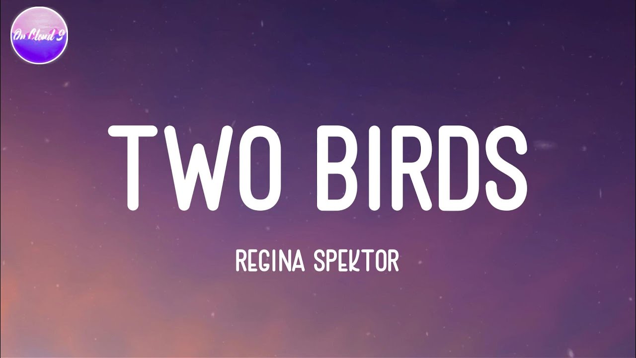 Regina Spektor - Two Birds (Lyric Video) - YouTube
